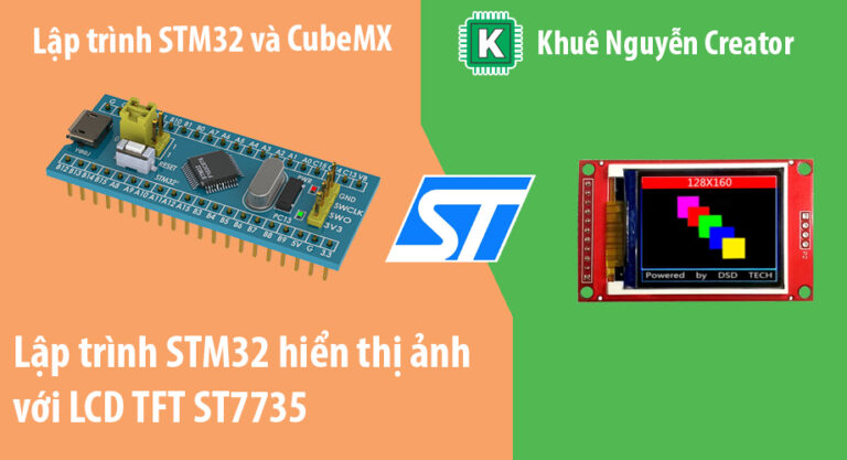 Lập trình STM32 với TFT LCD ST7735 giao thức SPI - Khuê Nguyễn Creator