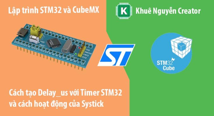 HAL_Delay với Systick và Delay us với Timer trên STM32