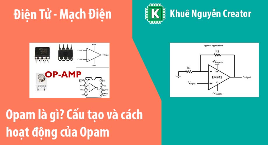 Opamp là gì? Ưu điểm khi sử dụng Opamp trong thực tế.